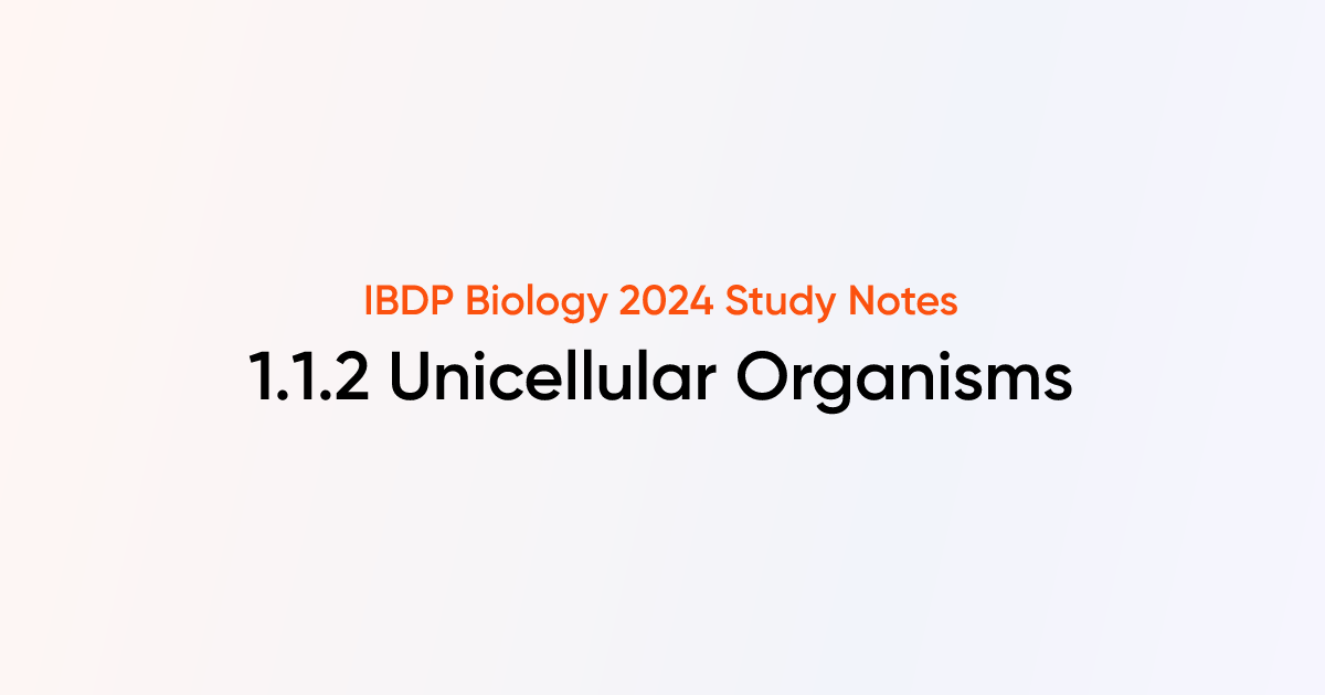 Unicellular Organisms (1.1.2) | IB DP Biology Notes | TutorChase