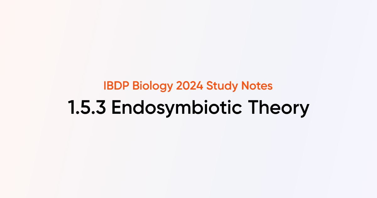 Endosymbiotic Theory (1.5.3) | IB DP Biology Notes | TutorChase