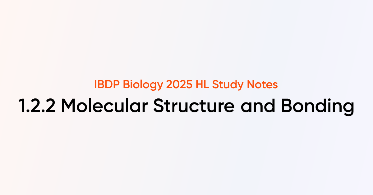 Molecular Structure and Bonding (1.2.2) | IB DP Biology HL 2025 Notes ...
