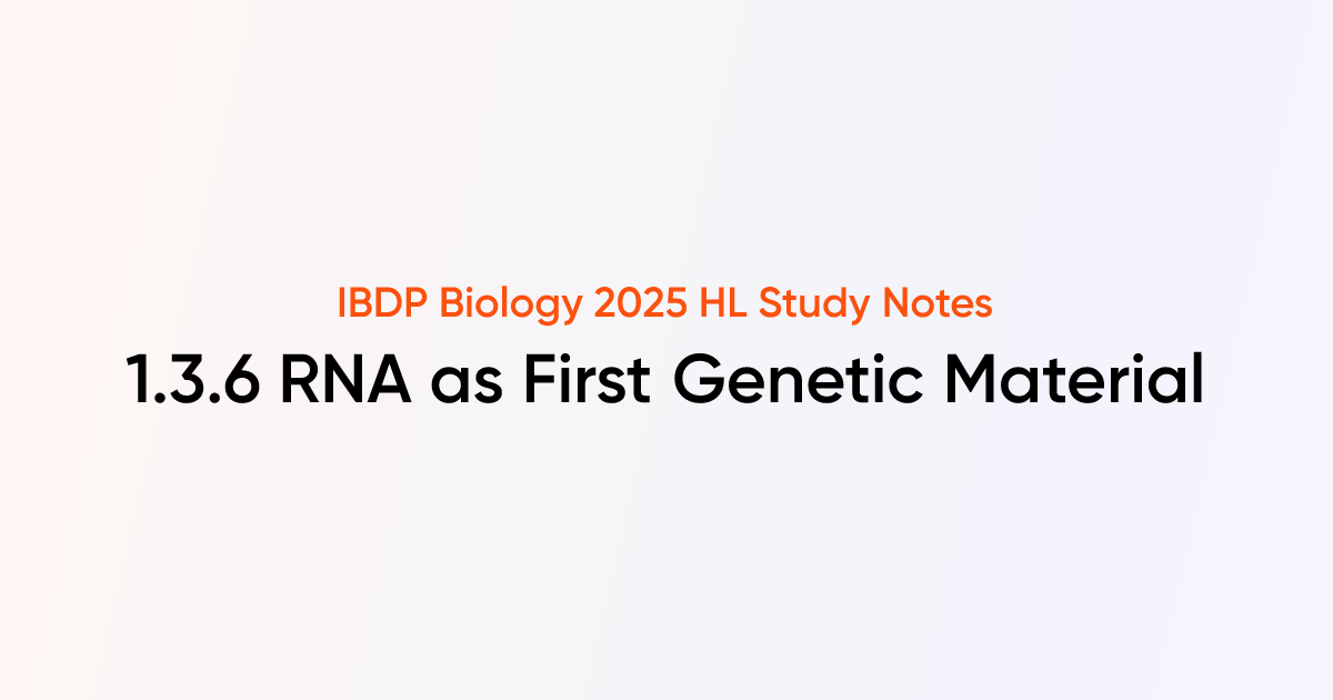 RNA as First Genetic Material (1.3.6) | IB DP Biology HL 2025 Notes ...