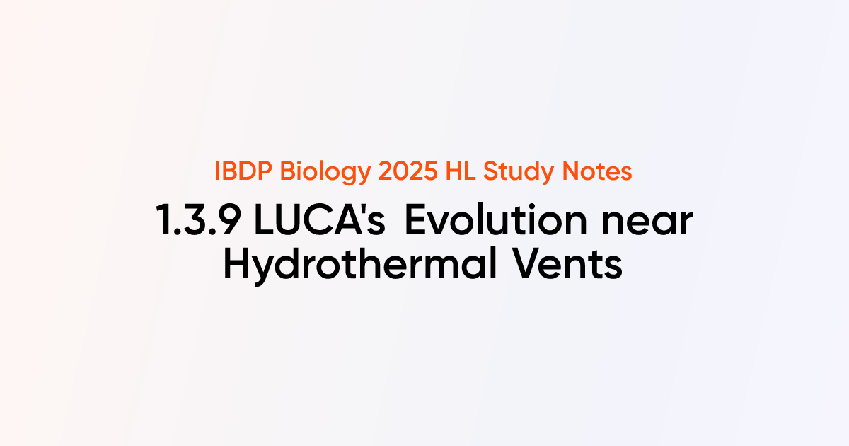 LUCA's Evolution near Hydrothermal Vents (1.3.9) | IB DP Biology HL ...