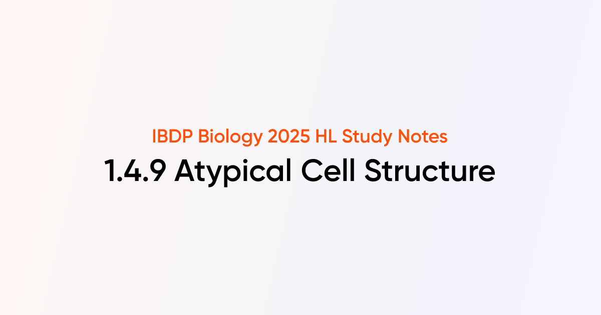 Atypical Cell Structure (1.4.9) | IB DP Biology HL 2025 Notes | TutorChase