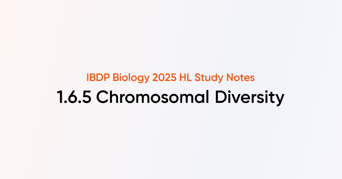 Chromosomal Diversity (1.6.5) | IB DP Biology HL 2025 Notes | TutorChase