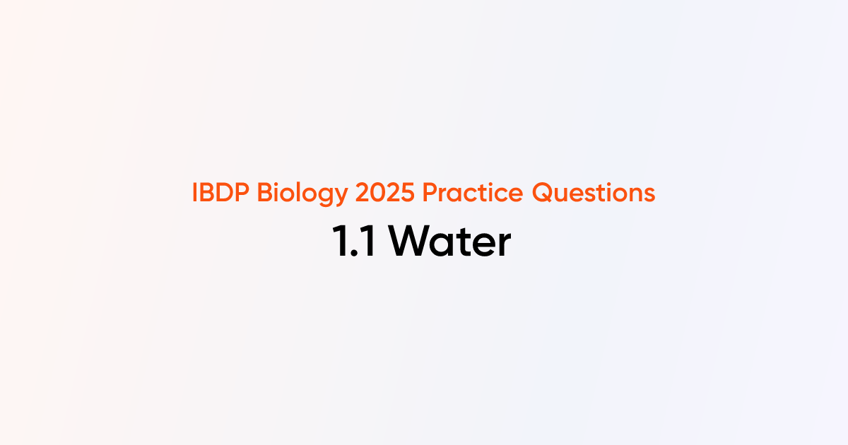 Water (1.1) | IB DP Biology 2025 Questions | TutorChase