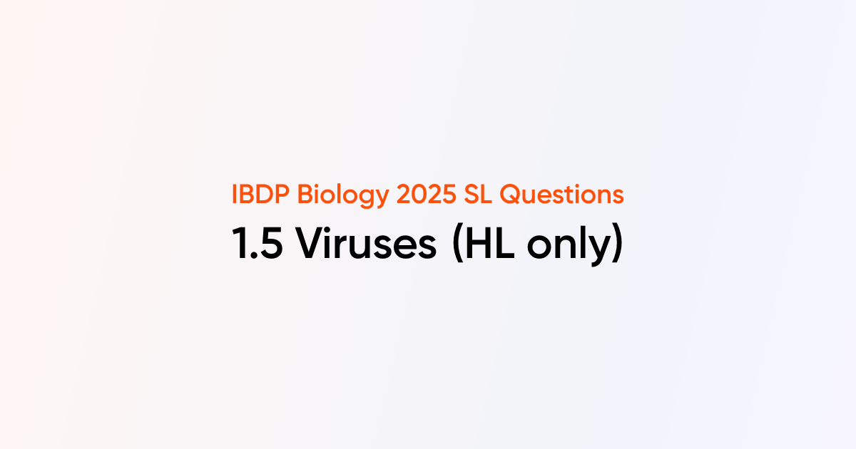 IBDP Biology 2025 | 1.5 Viruses (HL only) | Practice Questions & Answers