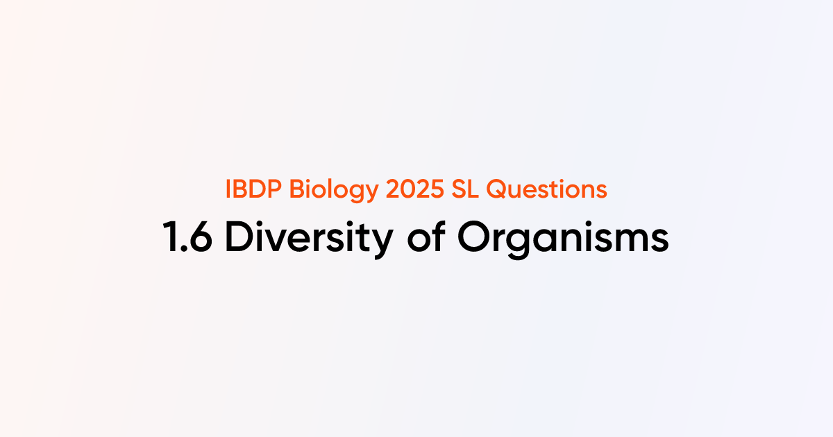 IBDP Biology 2025 | 1.6 Diversity of Organisms | Practice Questions ...