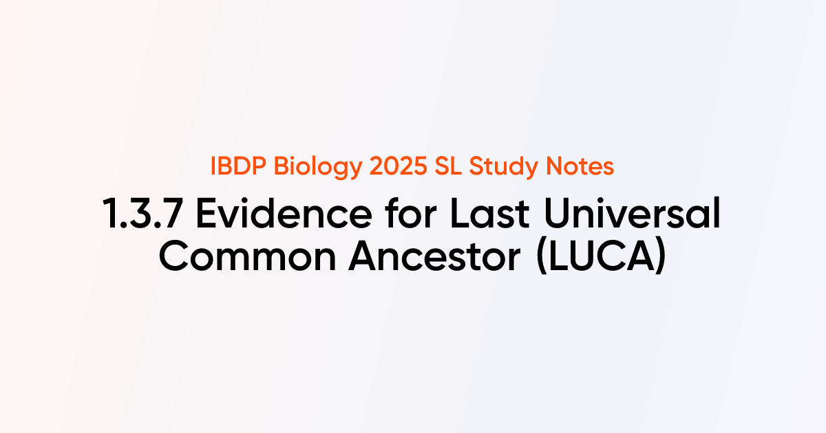 Evidence for Last Universal Common Ancestor (LUCA) (1.3.7) | IB DP ...