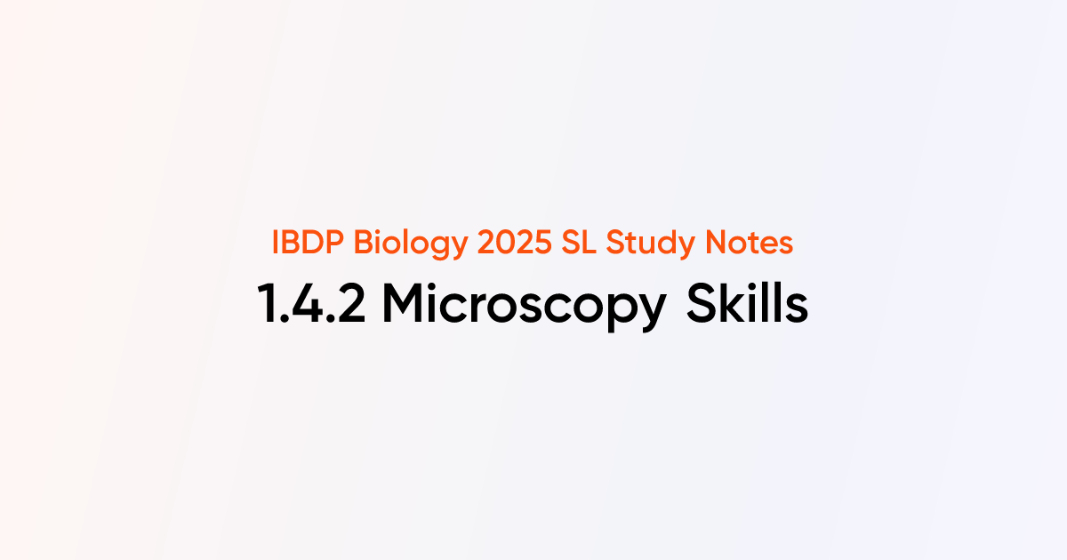 Microscopy Skills (1.4.2) | IB DP Biology SL 2025 Notes | TutorChase
