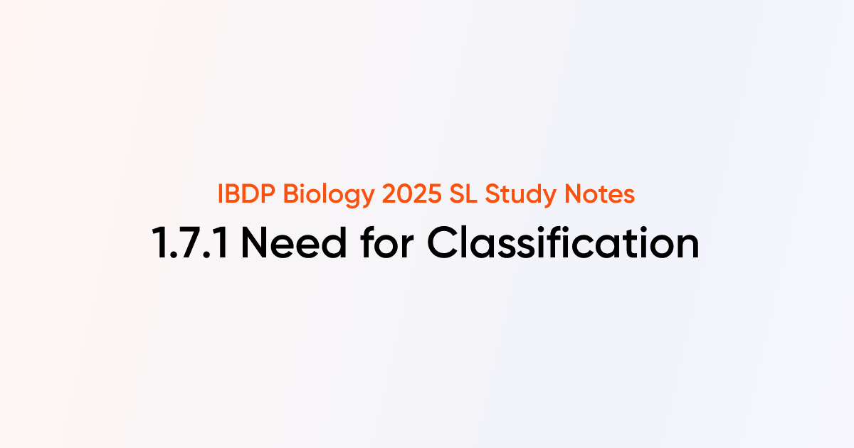 Need for Classification (1.7.1) | IB DP Biology SL 2025 Notes | TutorChase