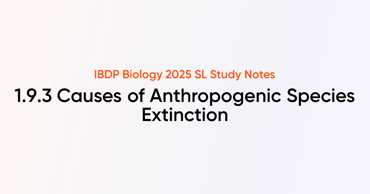 Causes of Anthropogenic Species Extinction (1.9.3) | IB DP Biology SL ...