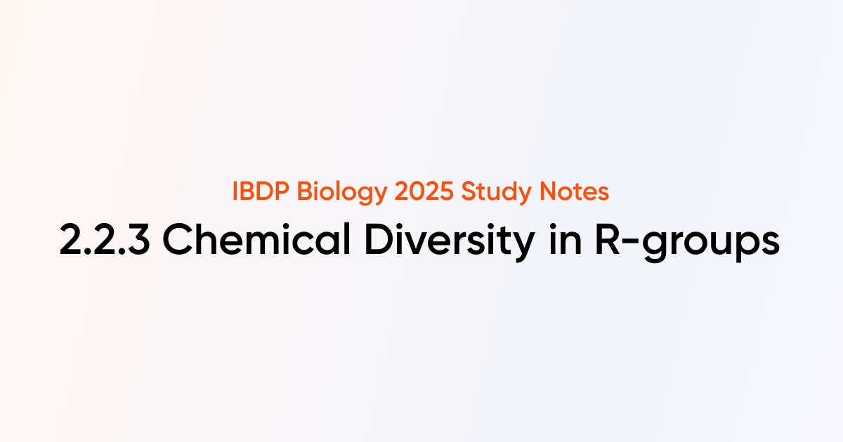 Chemical Diversity in R-groups (2.2.3) | IB DP Biology HL 2025 Notes ...