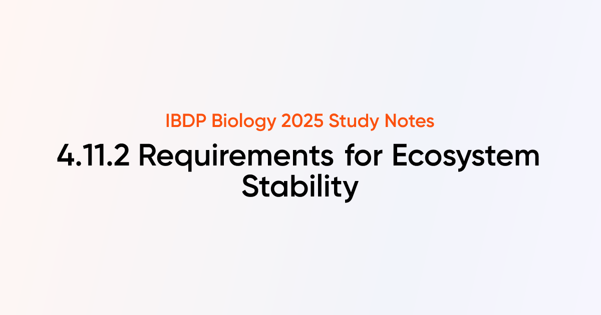 Requirements for Ecosystem Stability (4.11.2) | IB DP Biology HL 2025 ...