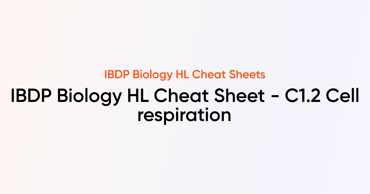 IBDP Biology HL Cheat sheet - C1.2 Cell respiration | IBDP Biology ...