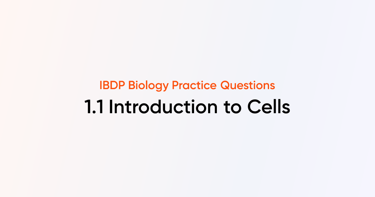 Introduction to Cells (1.1) | IB DP Biology Questions | TutorChase