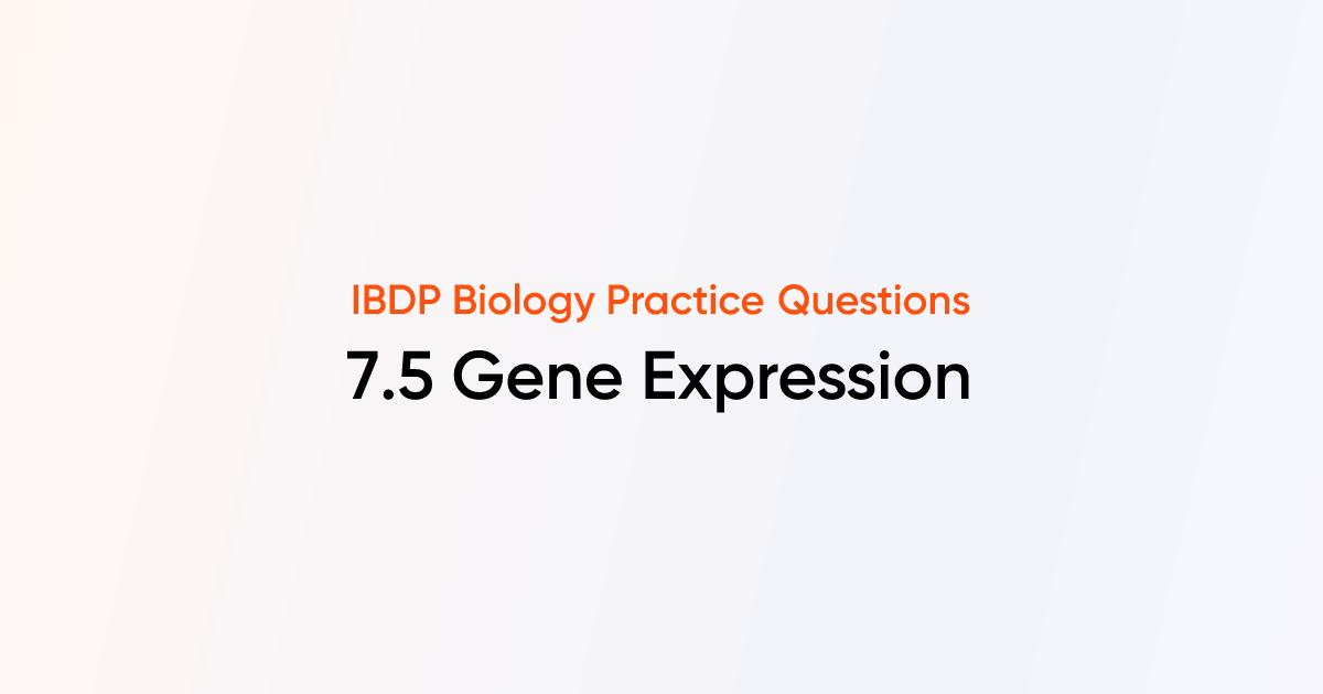 Gene Expression (7.5) | IB DP Biology Questions | TutorChase