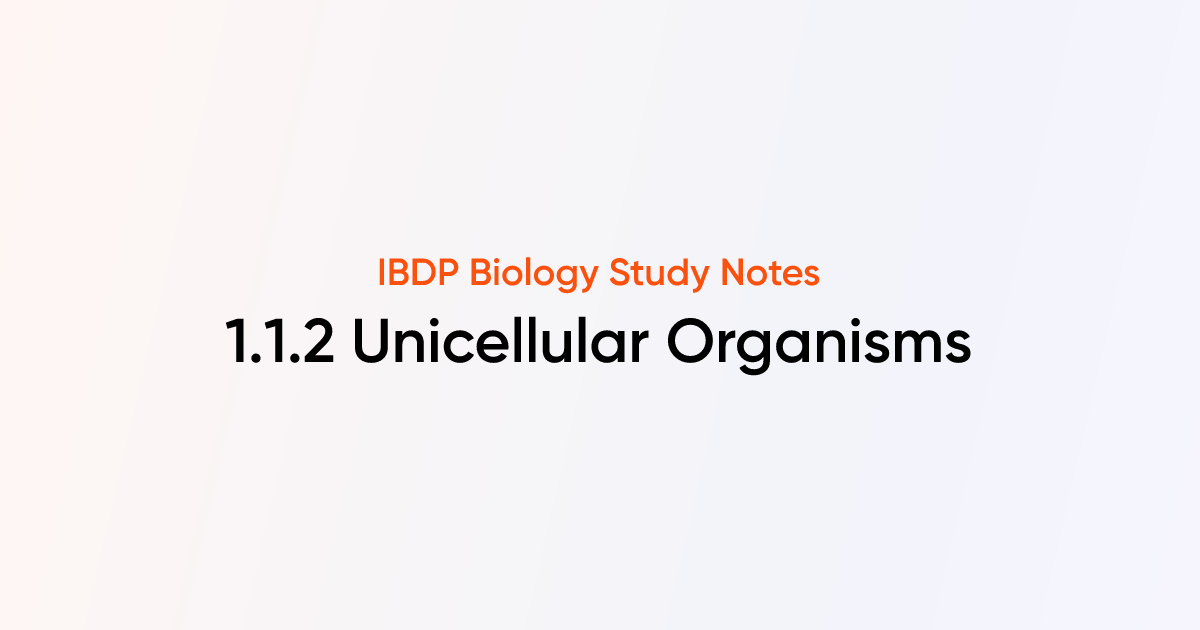 Unicellular Organisms (1.1.2) | IB DP Biology Notes | TutorChase