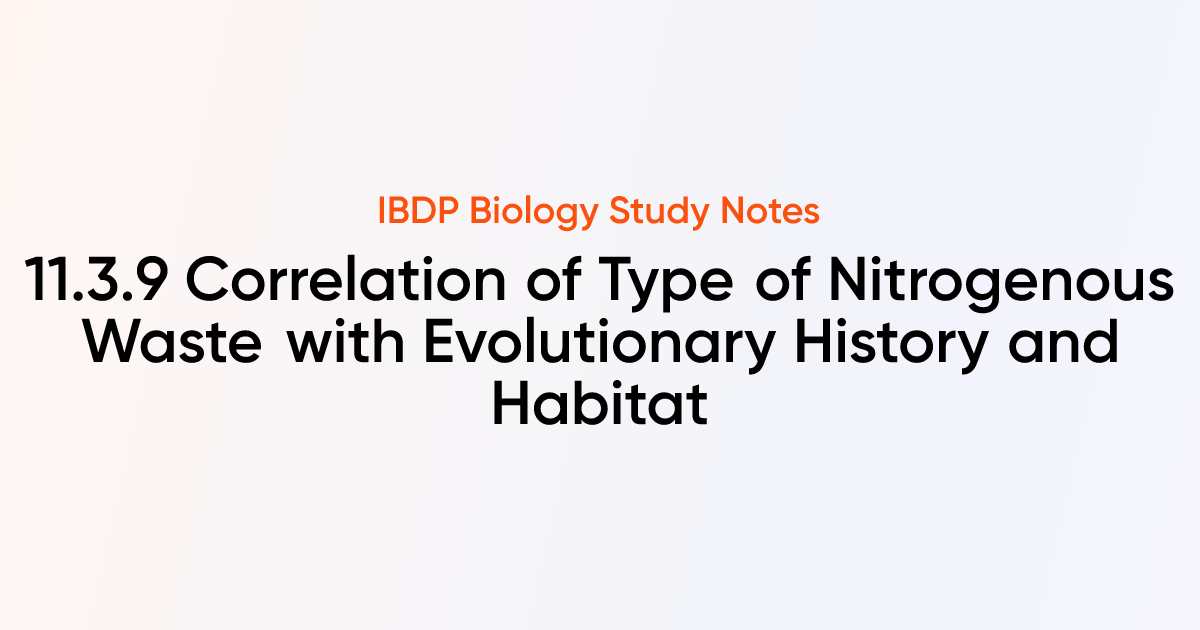 Correlation of Type of Nitrogenous Waste with Evolutionary History and ...