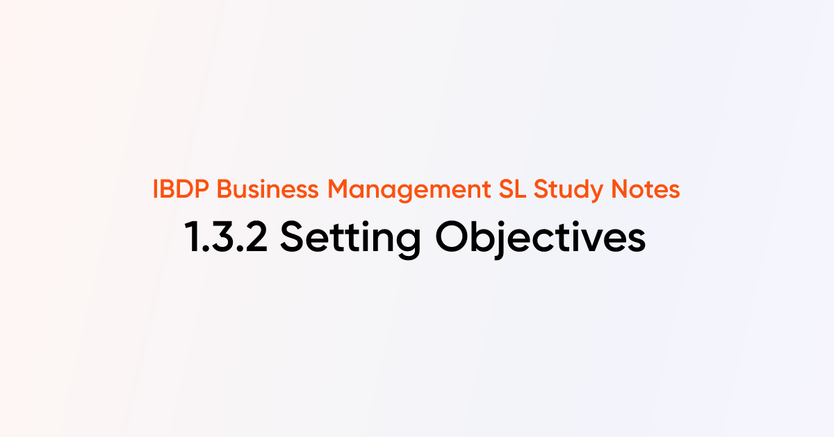 Setting Objectives (1.3.2) | IB DP Business Management SL | TutorChase