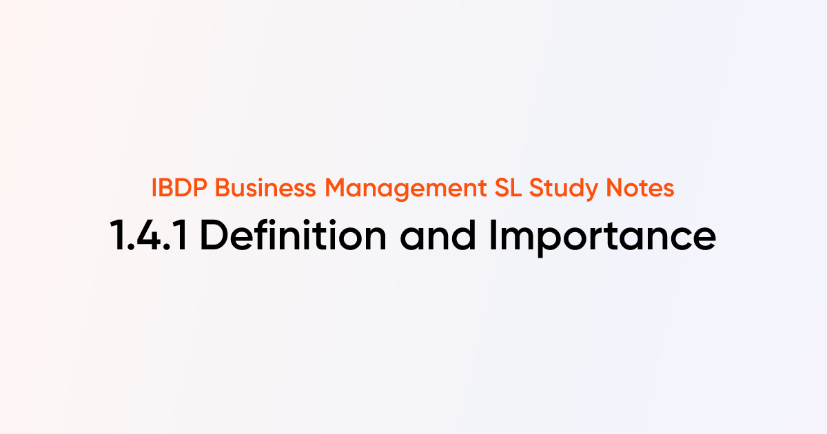 Definition and Importance (1.4.1) | IB DP Business Management SL ...