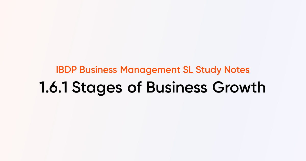 Stages of Business Growth (1.6.1) | IB DP Business Management SL ...