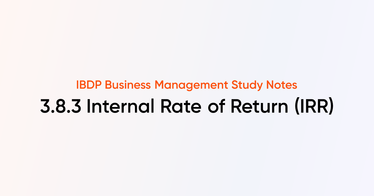 Internal Rate of Return (IRR) (3.8.3) | IB DP Business Management ...