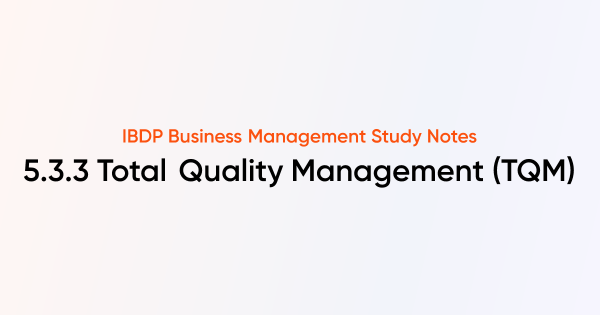 Total Quality Management (TQM) (5.3.3) | IB DP Business Management ...