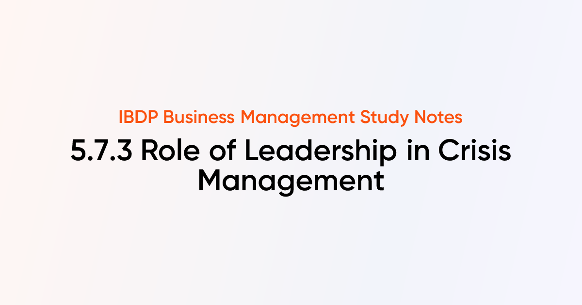 Role of Leadership in Crisis Management (5.7.3) | IB DP Business ...
