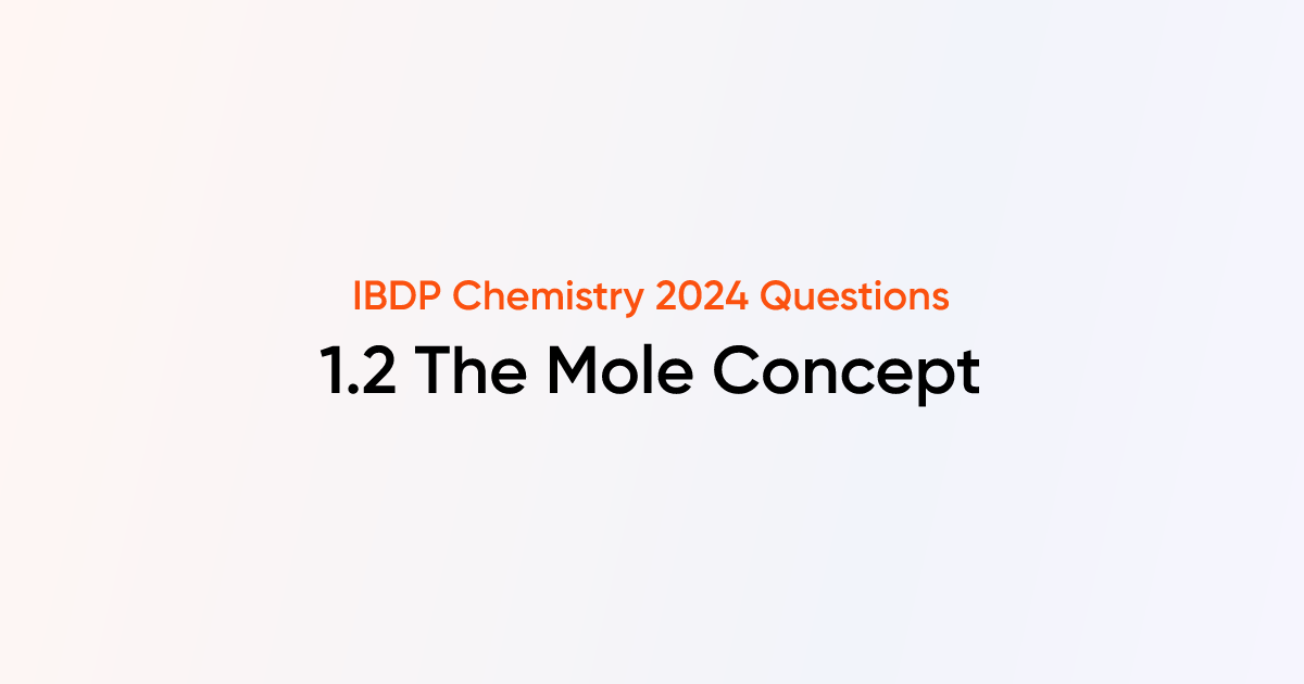 The Mole Concept (1.2) | IB DP Chemistry Questions | TutorChase