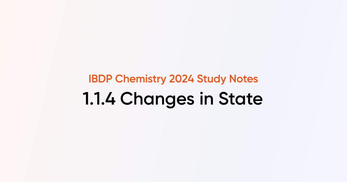 Changes in State (1.1.4) | IB DP Chemistry Notes | TutorChase