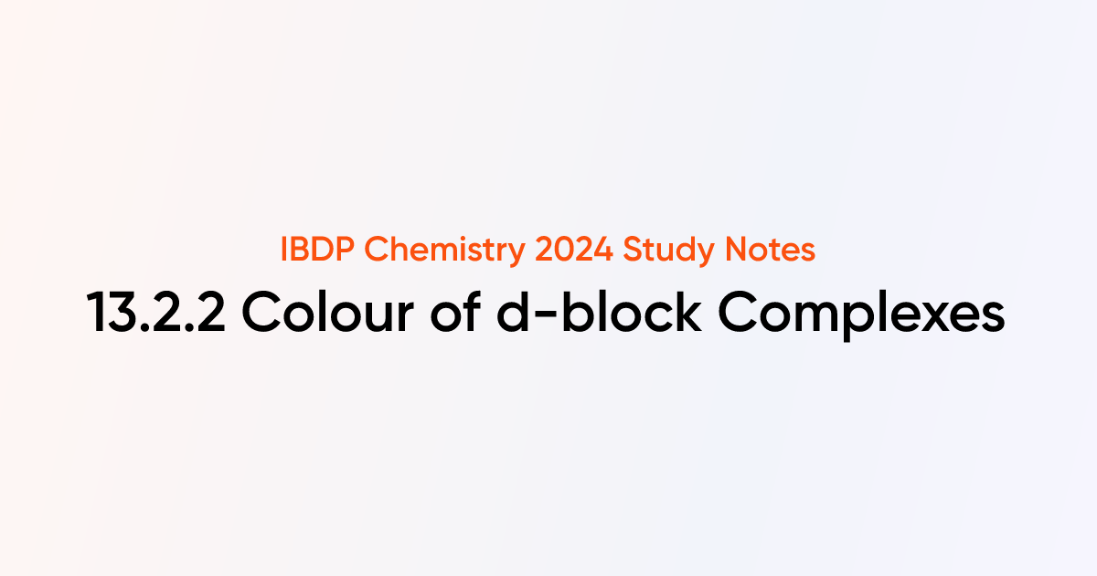 Colour of d-block Complexes (13.2.2) | IB DP Chemistry Notes | TutorChase