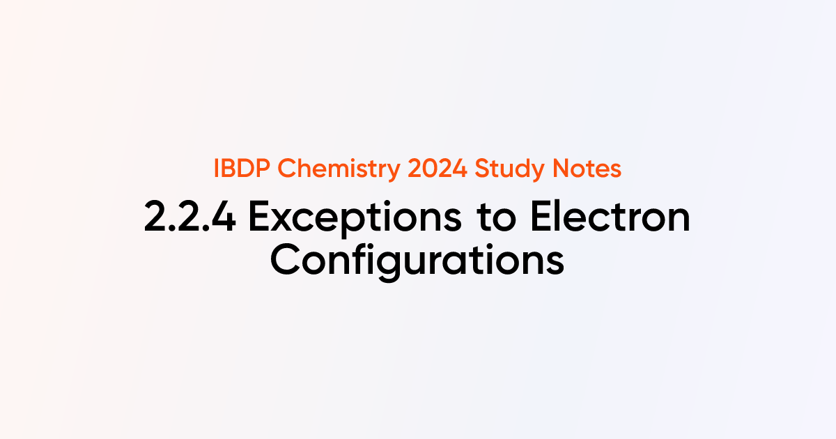 Exceptions To Electron Configurations 2 2 4 Ib Dp Chemistry Notes