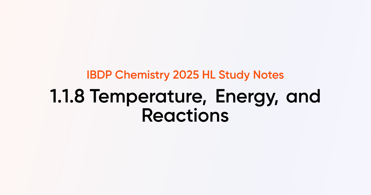 Temperature, Energy, and Reactions (1.1.8) | IB DP Chemistry HL 2025 ...