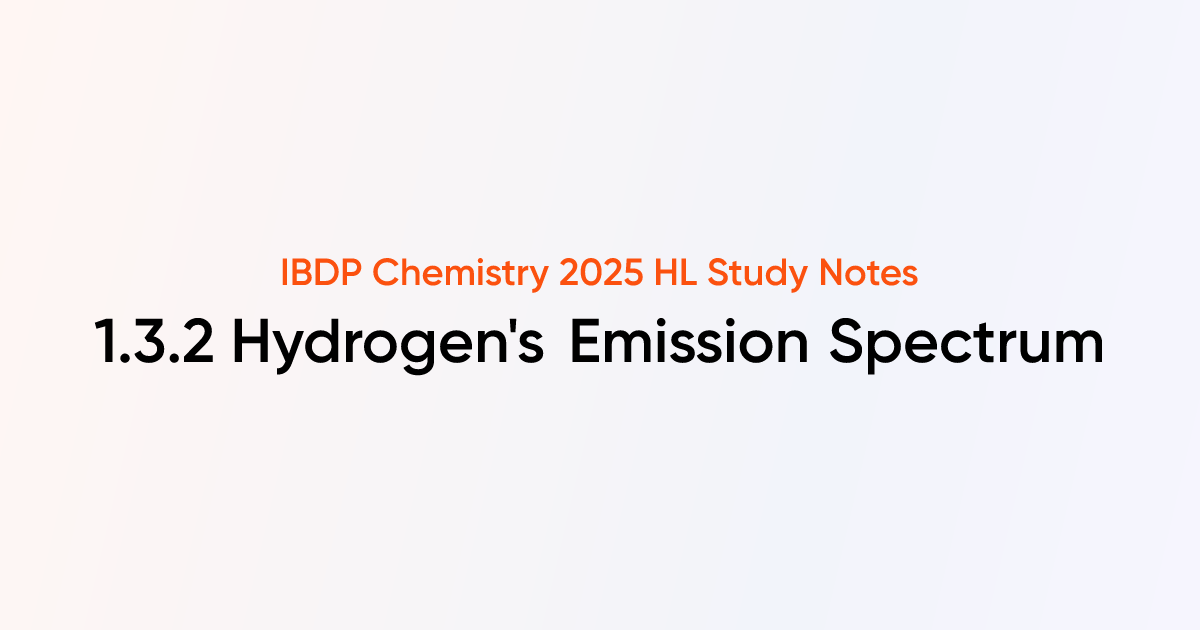 Hydrogen's Emission Spectrum (1.3.2) | IB DP Chemistry HL 2025 Notes ...