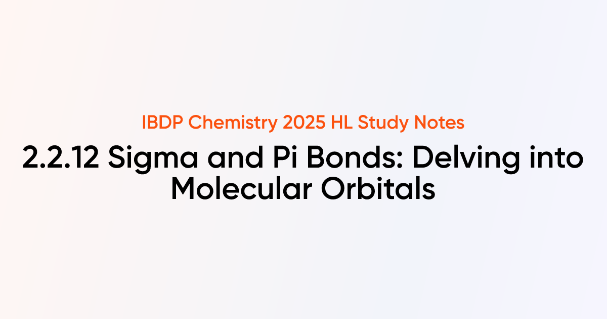 Sigma and Pi Bonds: Delving into Molecular Orbitals (2.2.12) | IB DP ...