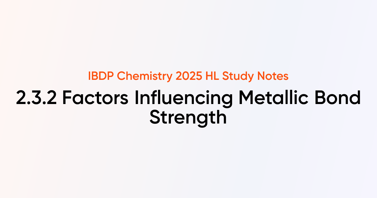 Factors Influencing Metallic Bond Strength (2.3.2) | IB DP Chemistry HL ...