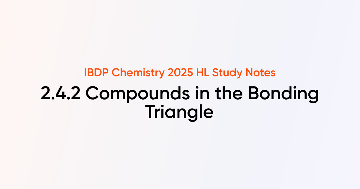 Compounds in the Bonding Triangle (2.4.2) | IB DP Chemistry HL 2025 ...