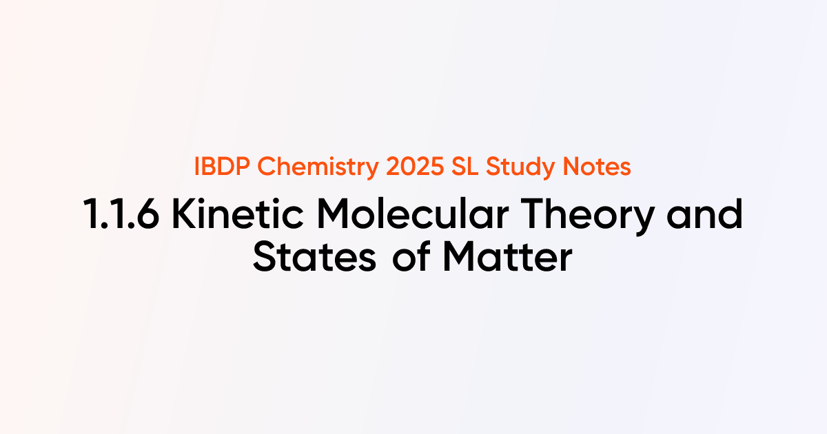 Kinetic Molecular Theory and States of Matter (1.1.6) | IB DP Chemistry ...
