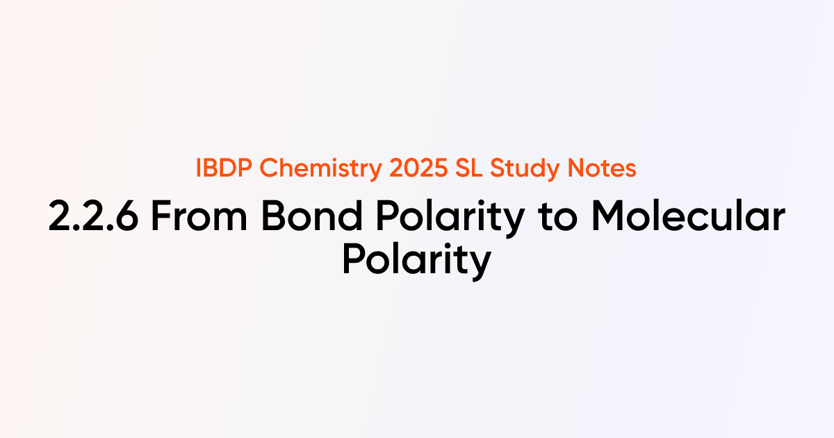 From Bond Polarity to Molecular Polarity (2.2.6) | IB DP Chemistry SL ...