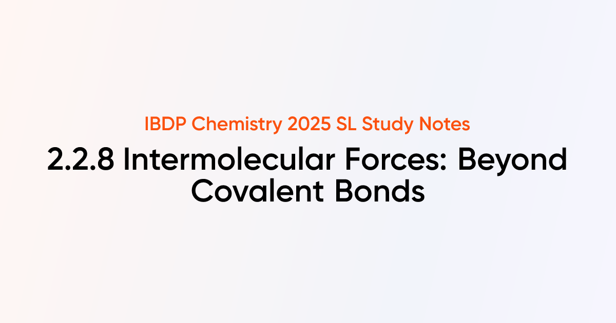 Intermolecular Forces: Beyond Covalent Bonds (2.2.8) | IB DP Chemistry ...