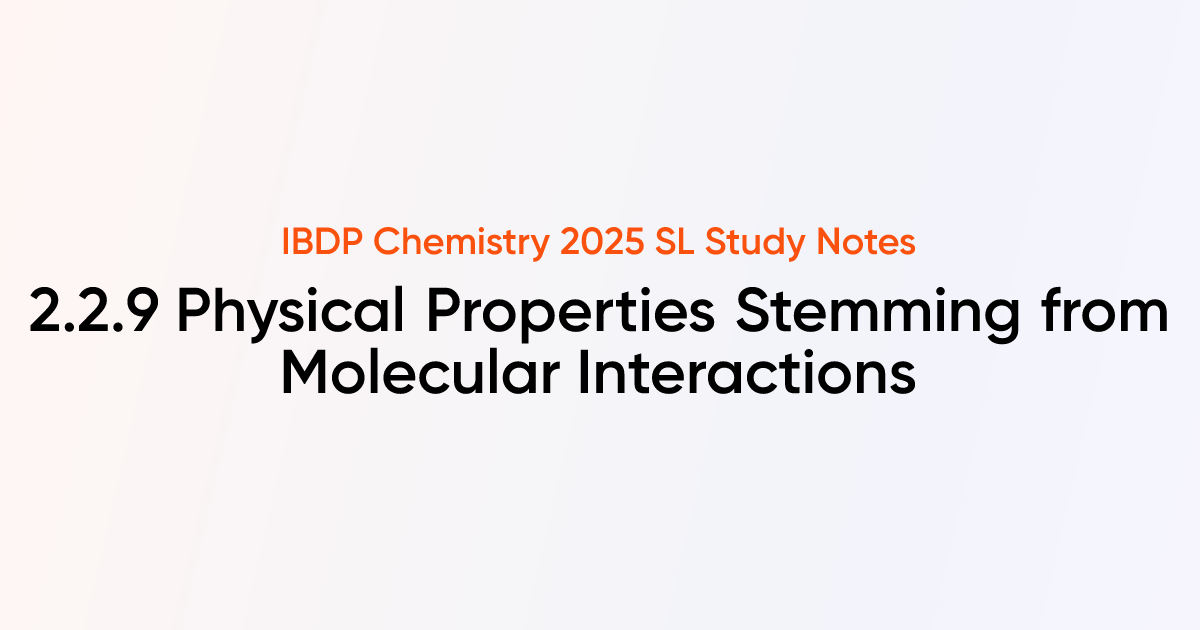 Physical Properties Stemming from Molecular Interactions (2.2.9) | IB ...