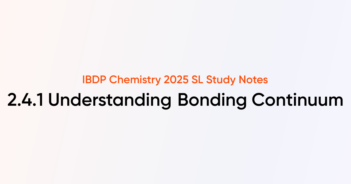 Understanding Bonding Continuum (2.4.1) | IB DP Chemistry SL 2025 Notes ...