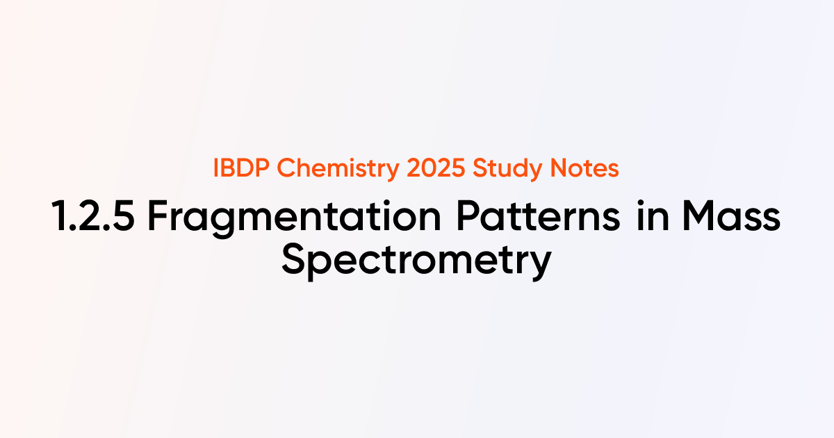 Fragmentation Patterns in Mass Spectrometry (1.2.5) | IB DP Chemistry ...