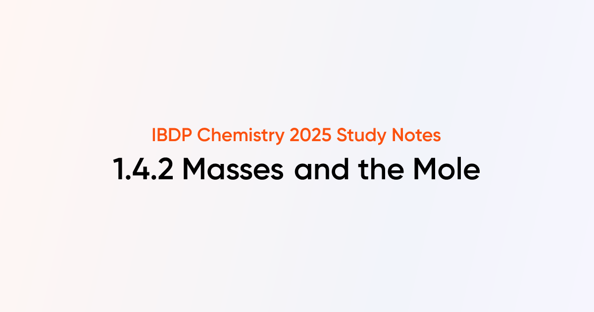Masses and the Mole (1.4.2) | IB DP Chemistry HL 2025 Notes | TutorChase