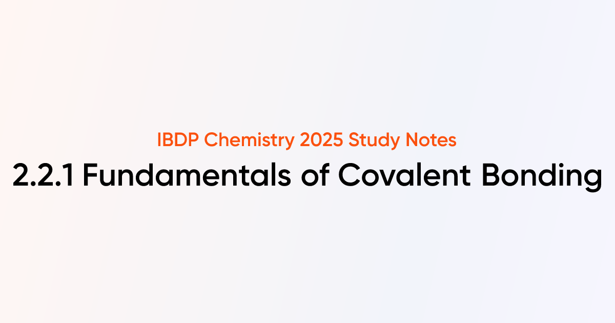 Fundamentals of Covalent Bonding (2.2.1) | IB DP Chemistry HL 2025 ...