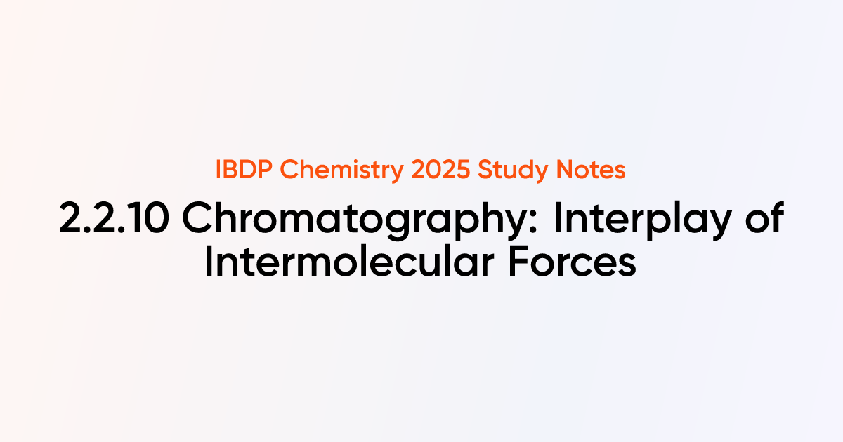 Chromatography: Interplay of Intermolecular Forces (2.2.10) | IB DP ...