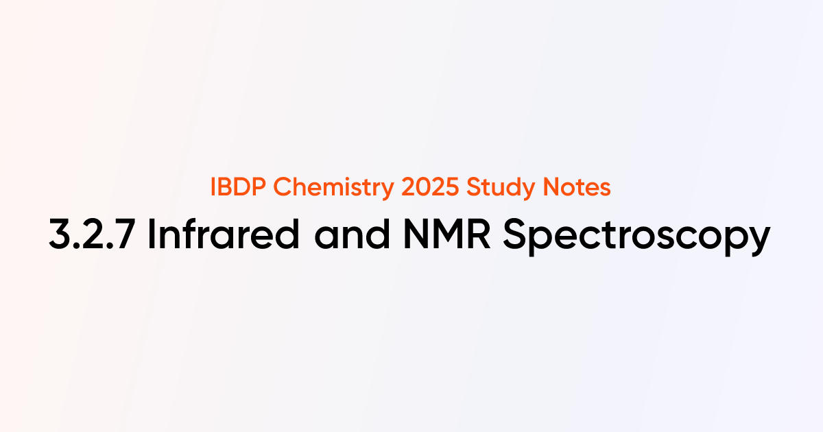 Infrared and NMR Spectroscopy (3.2.7) | IB DP Chemistry HL 2025 Notes ...