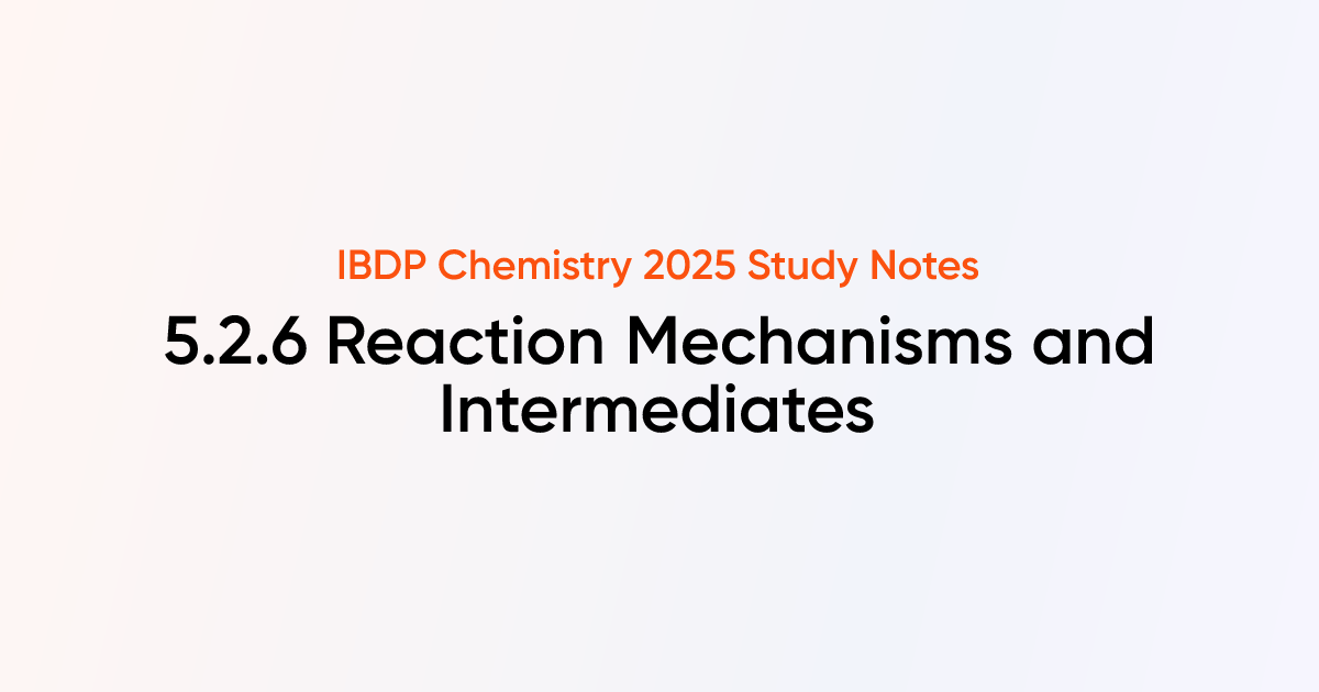 Reaction Mechanisms and Intermediates (5.2.6) | IB DP Chemistry HL 2025 ...