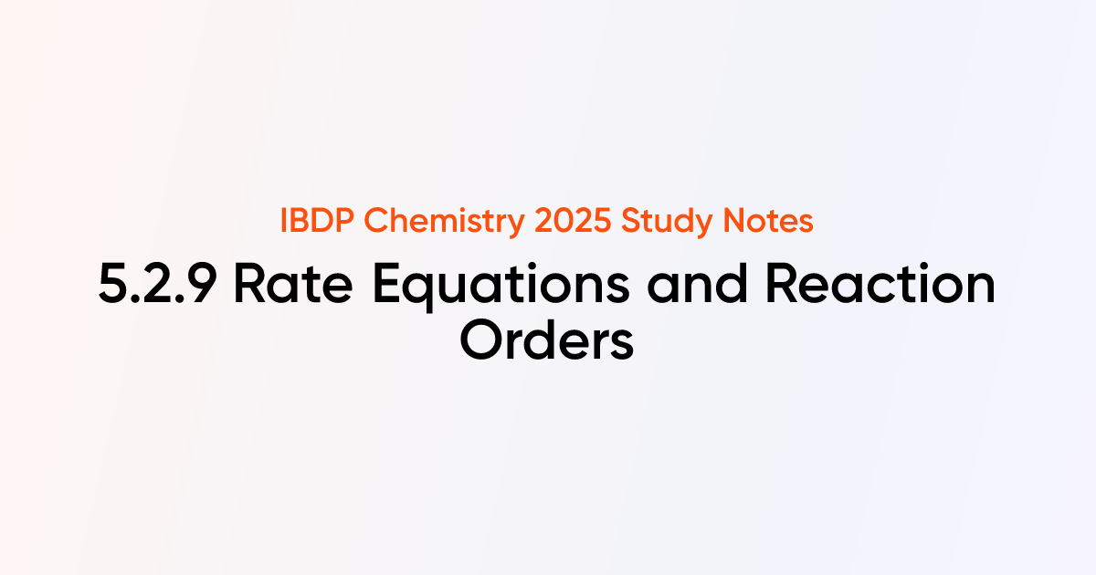 Rate Equations and Reaction Orders (5.2.9) | IB DP Chemistry HL 2025 ...