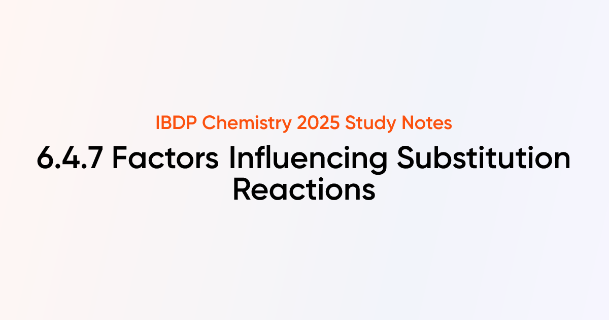 Factors Influencing Substitution Reactions (6.4.7) | IB DP Chemistry HL ...
