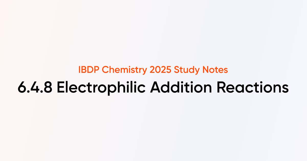 Electrophilic Addition Reactions (6.4.8) | IB DP Chemistry HL 2025 ...